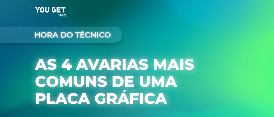 As 4 avarias mais comuns de uma Placa Gráfica | You Get Blog